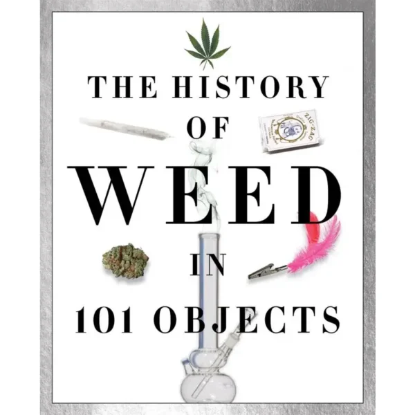 The History Of Weed in 101 Objects - East Coast Bongs